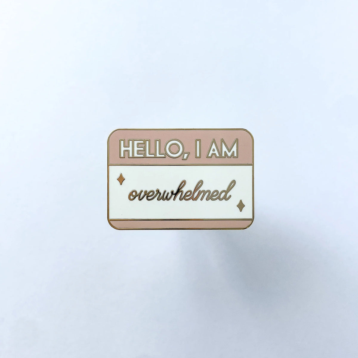 Hello, I am Overwhelmed Enamel Pin — San José Made