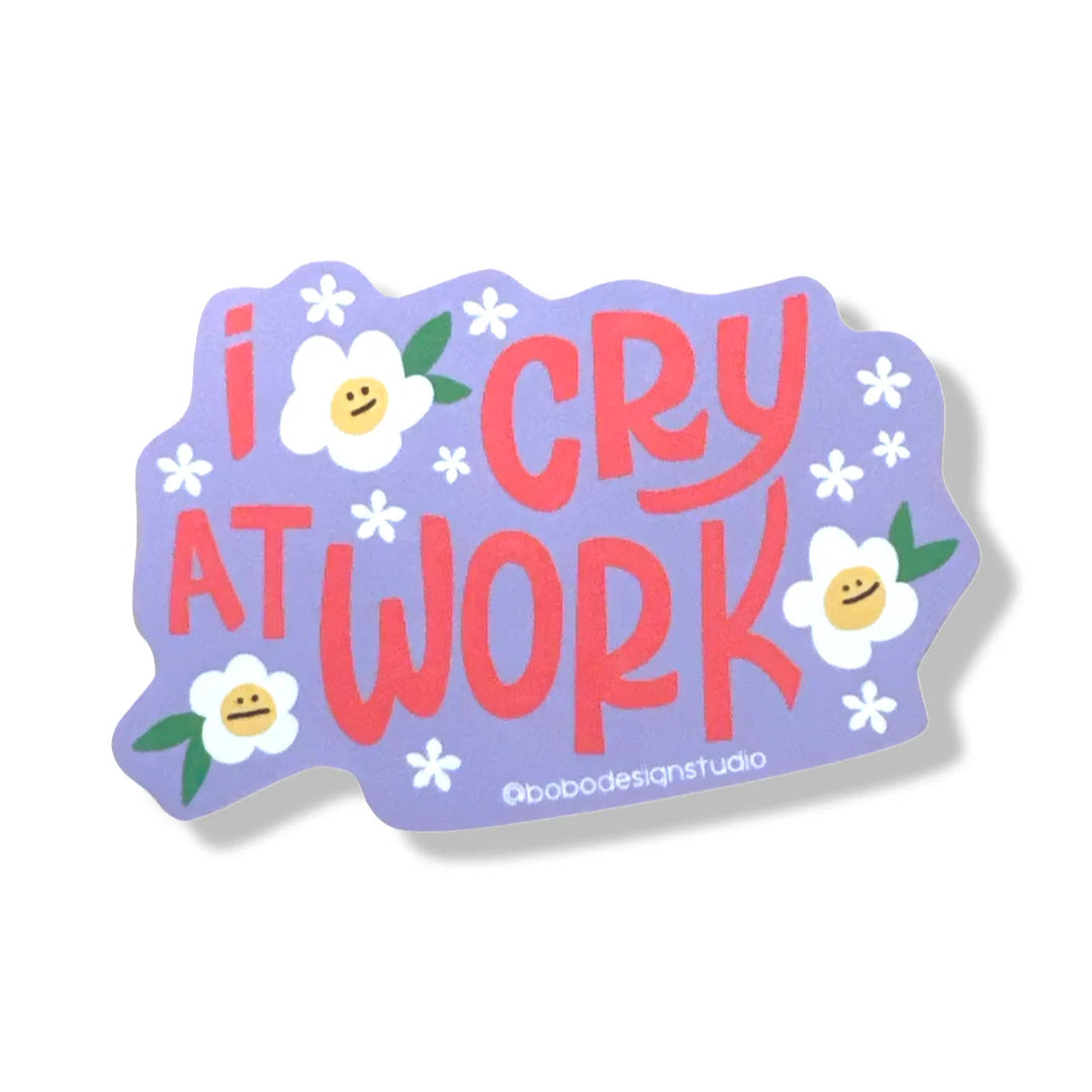 I Cry At Work Vinyl Sticker — San José Made
